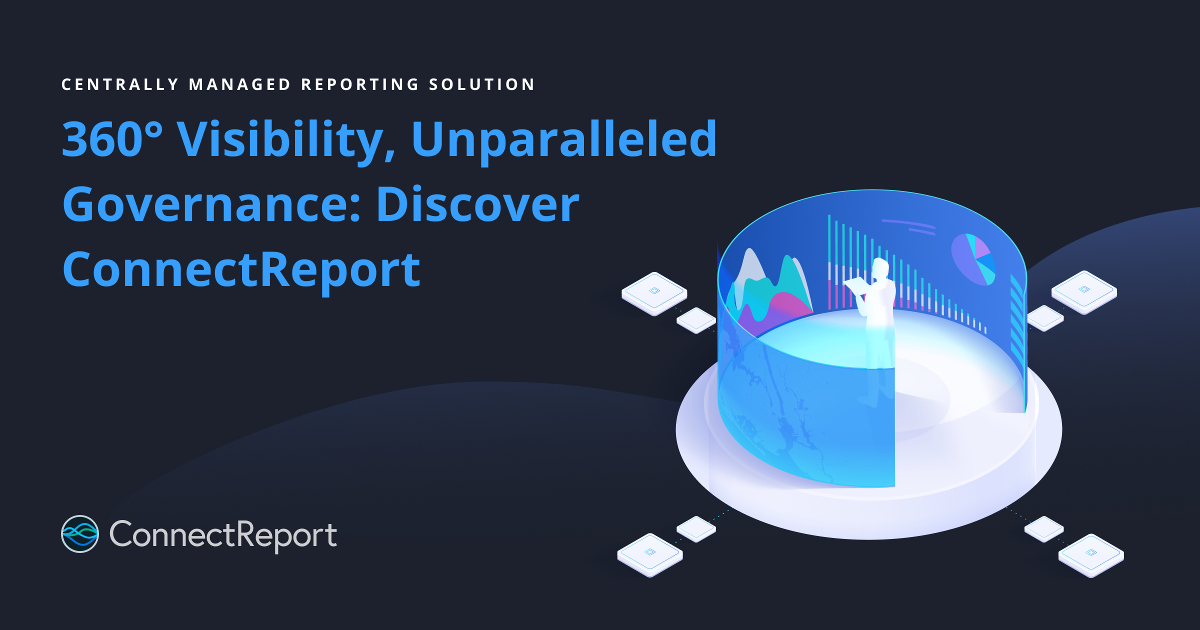 Centrally Managed Reporting Solution | ConnectReport